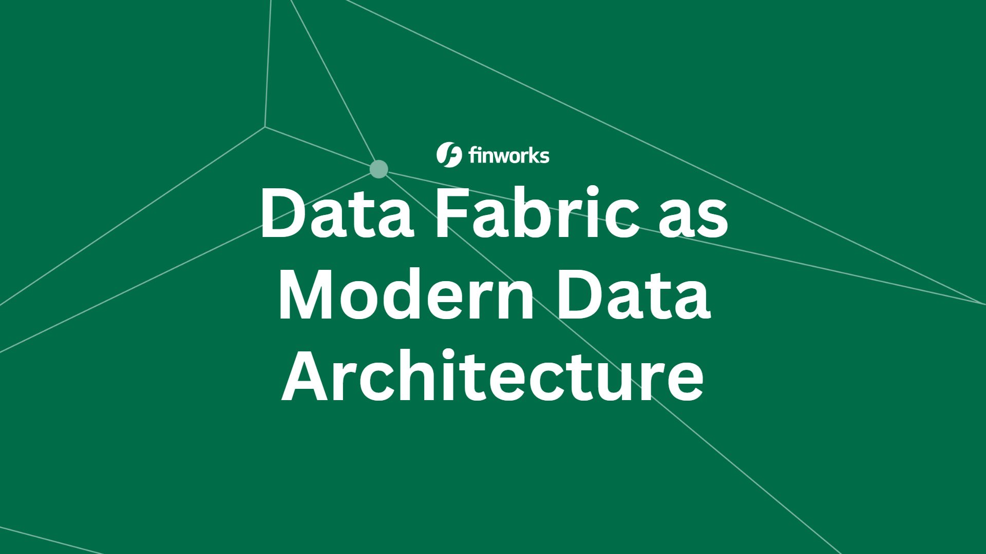 Data Fabric as Modern Data Architecture Data Fabric as Modern Data Architecture
